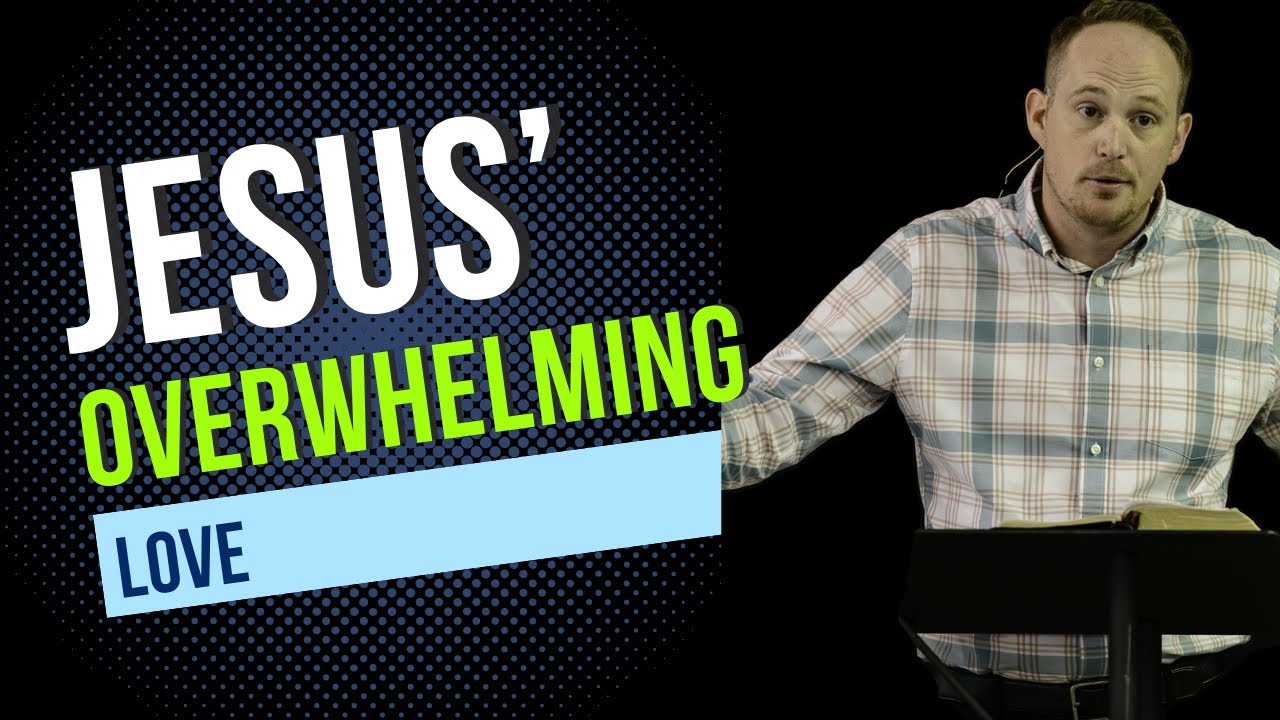 Matthew 26:17-30: "The Overwhelming Love of Jesus": Pastor Brandon ...