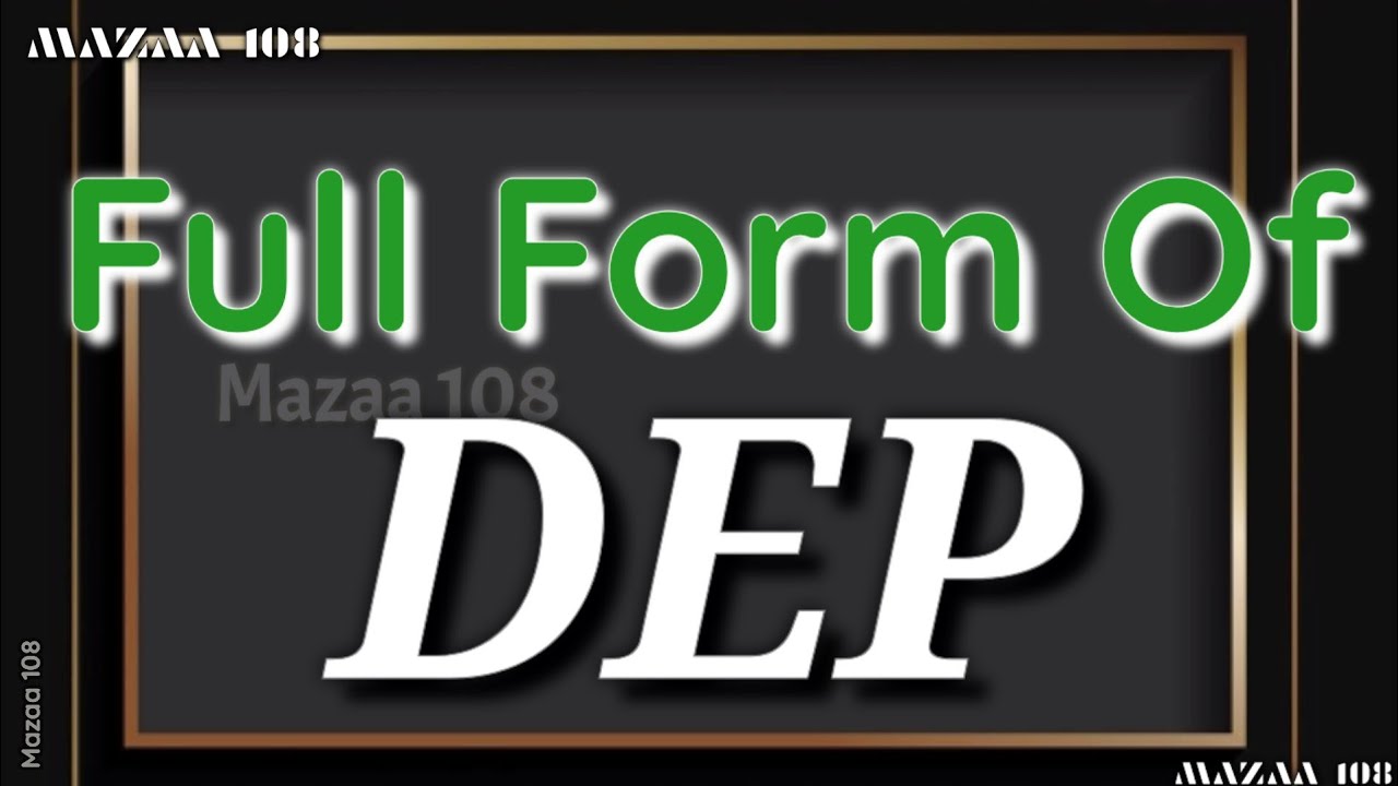 Full Form Of DEP DEP Full Form DEP Ka Full Form DEP Stands For full-form-of-dep-dep-full-form-dep-ka-full-form-dep-stands-for