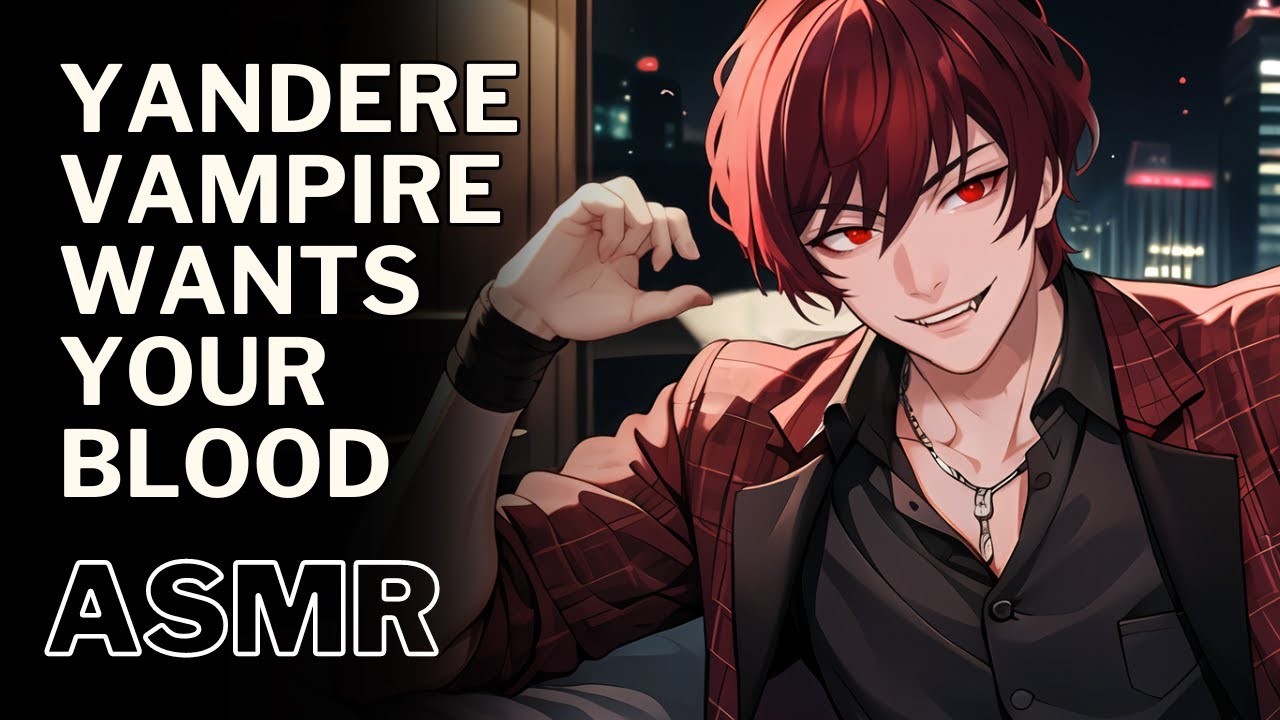 Yandere Vampire Boyfriend ASMR - He Wants To Suck All Your Blood ...
