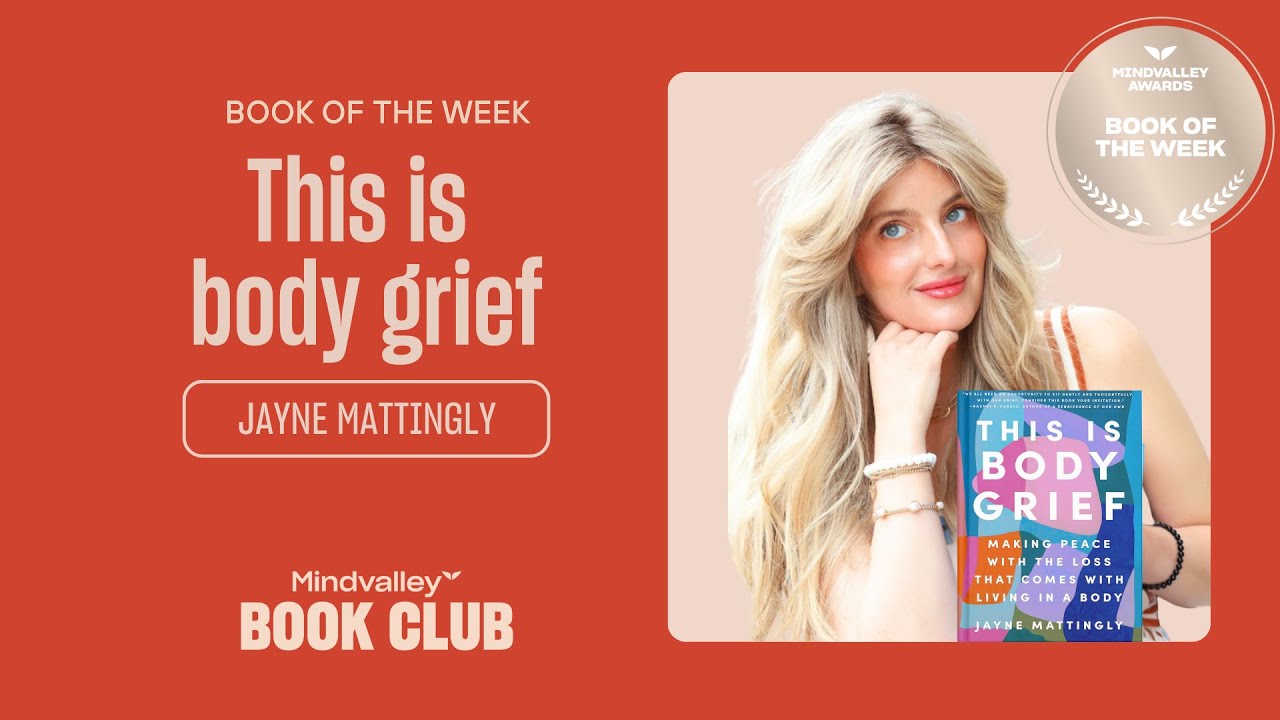 Mindvalley Book of the Week: Jayne Mattingly' This Is Body Grief - YouTube
