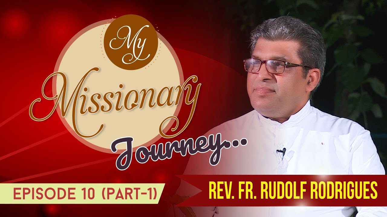 REV. FR. RUDOLF RODRIGUES || MY MISSIONARY JOURNEY || PART-1 || EPISODE ...