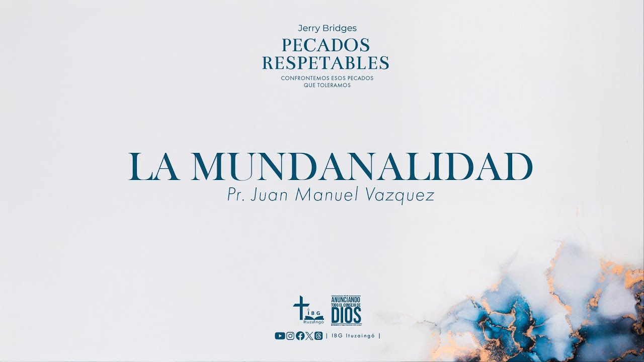 Pecados Respetables - La Mundanalidad - Pr. Juan Manuel Vazquez - YouTube