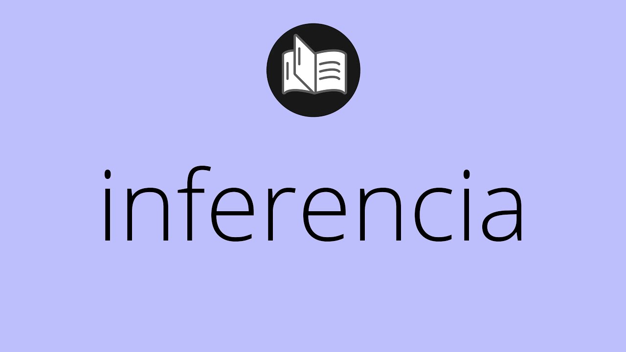 Que significa INFERENCIA • inferencia SIGNIFICADO • inferencia ...