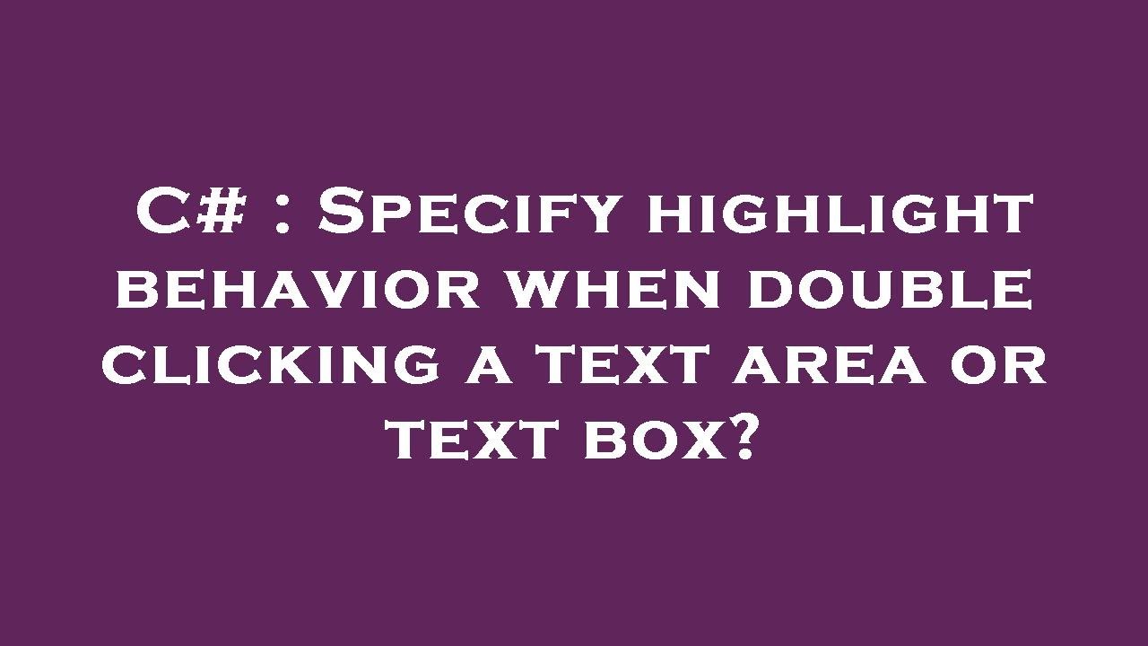 C# : Specify highlight behavior when double clicking a text area or ...
