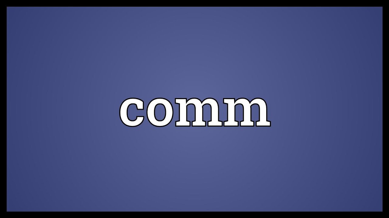 Comm Meaning - YouTube