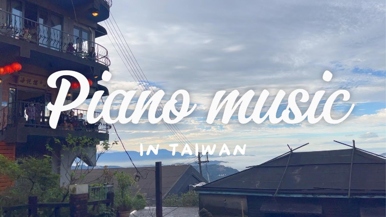 Taiwan九份＆piano :relaxing study & focus music Taiwanese scenery #14 ...