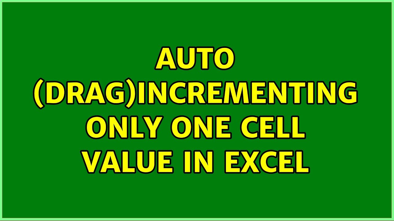 Auto drag incrementing Only One Cell Value In Excel 2 Solutions Auto drag incrementing Only One Cell Value In Excel 2 Solutions