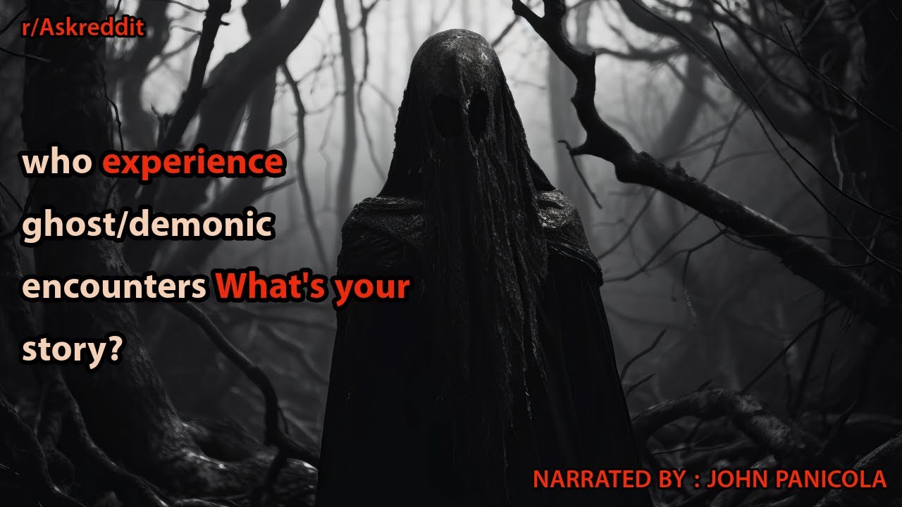 who experience ghost/demonic encounters What's your story? - YouTube