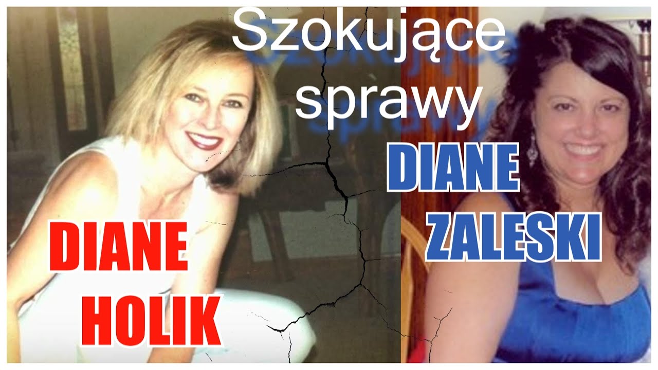 Sprawa Diane Zaleski i Diane Holik .Dwie historie w jednym odcinku ...