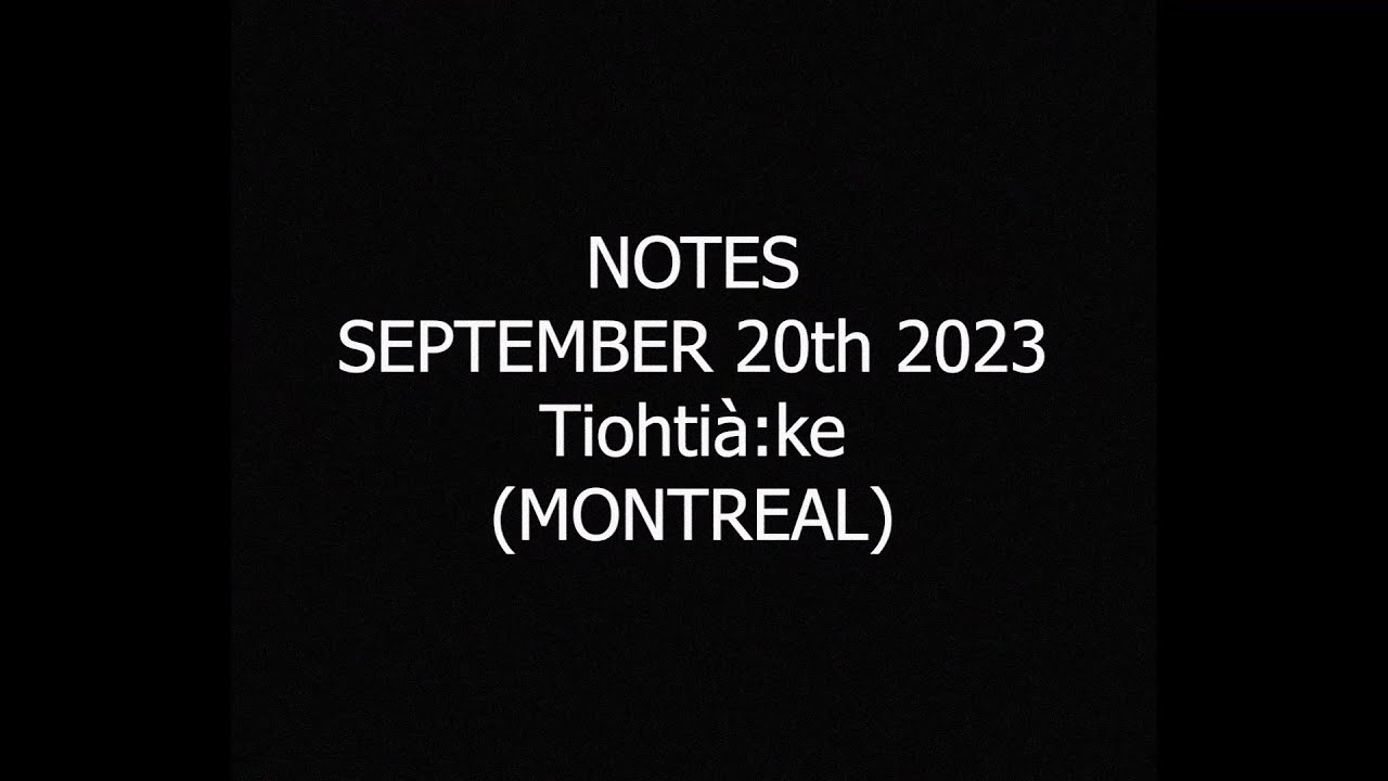 NOTES: SEPTEMBER 20th 2023, Tio’tiàke | SHORT DOCUMENTARY FILM - YouTube