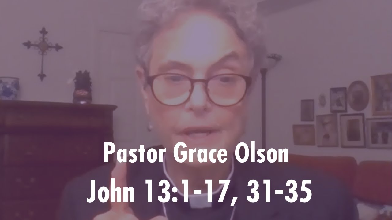 Pastor Grace Olson | John 13:1-17, 31-35 - YouTube