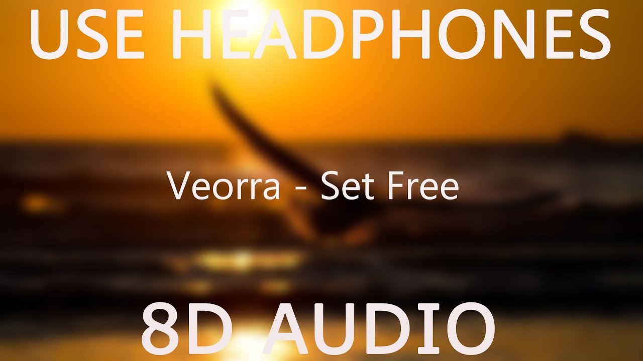 Veorra - Set Free (8D Audio) - YouTube