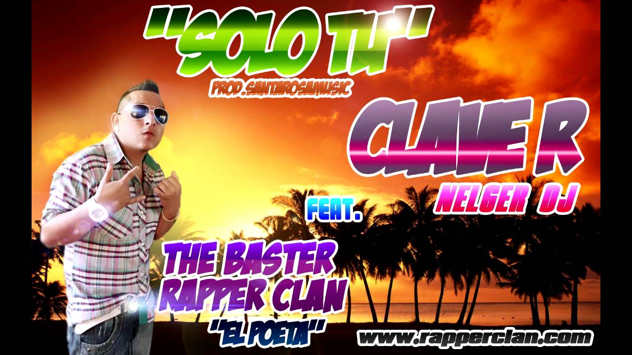 THE BASTER RAPPER CLAN feat. CLAVE R "SOLO TU" prod santarosamusic ...
