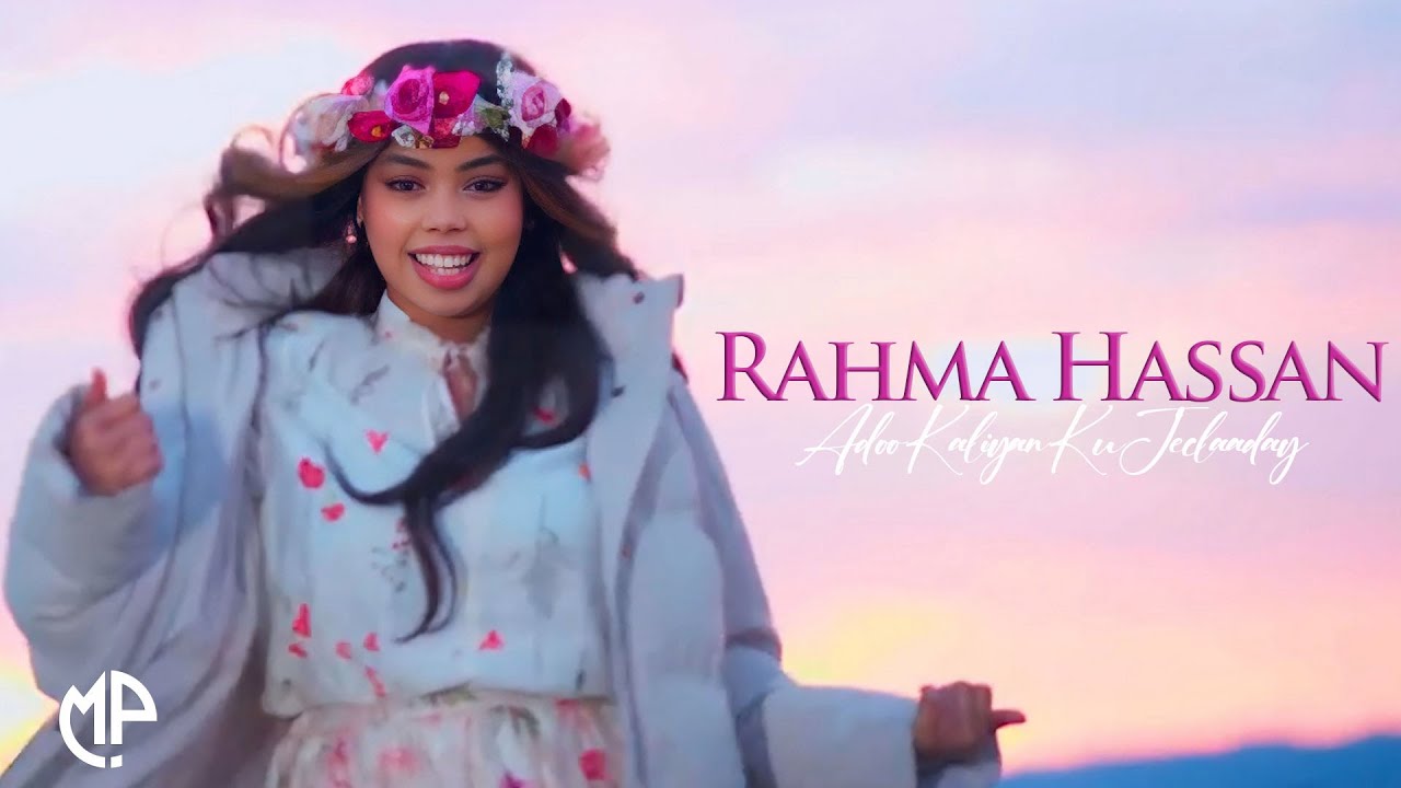 RAHMA HASSAN 2025 | ADOO KALIYAAN KU JECLADAY | HEES CUSUB - YouTube Music