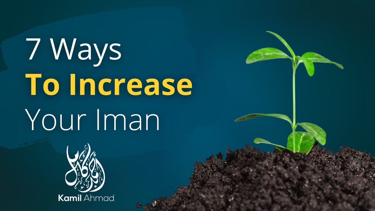 7 Ways to Increase Your Iman - YouTube