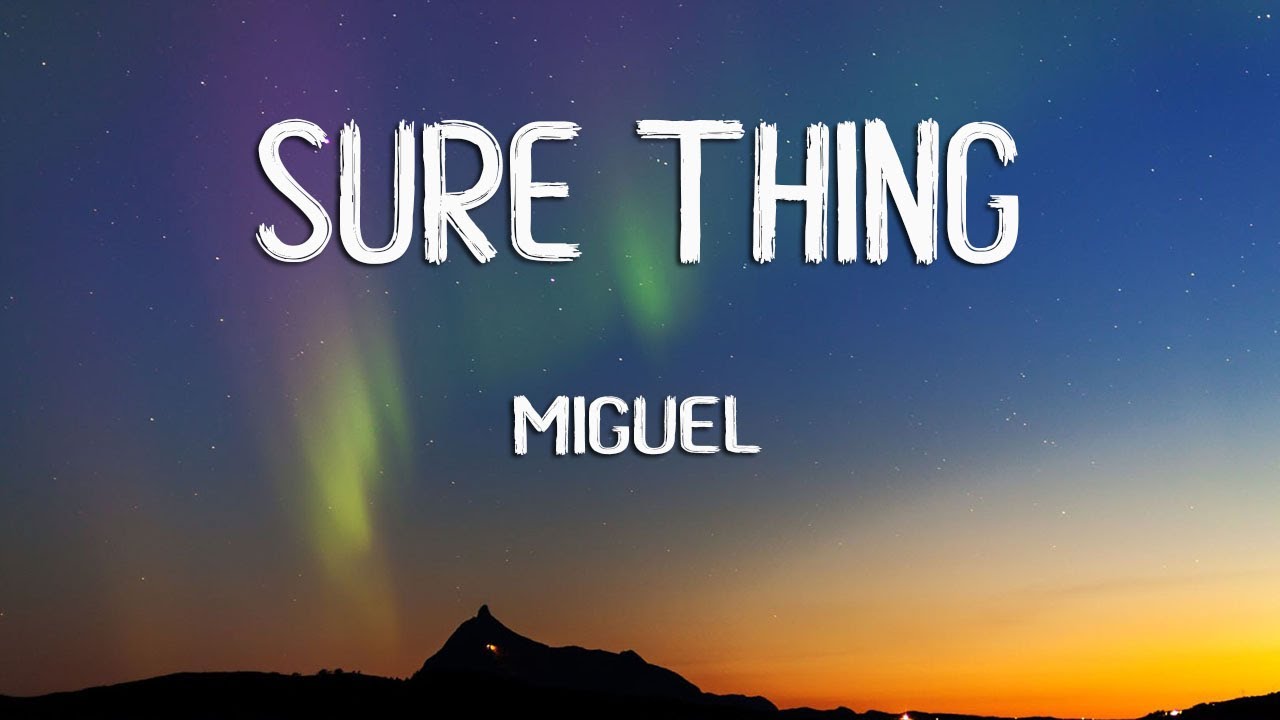 Miguel - Sure Thing (Lyrics) - YouTube
