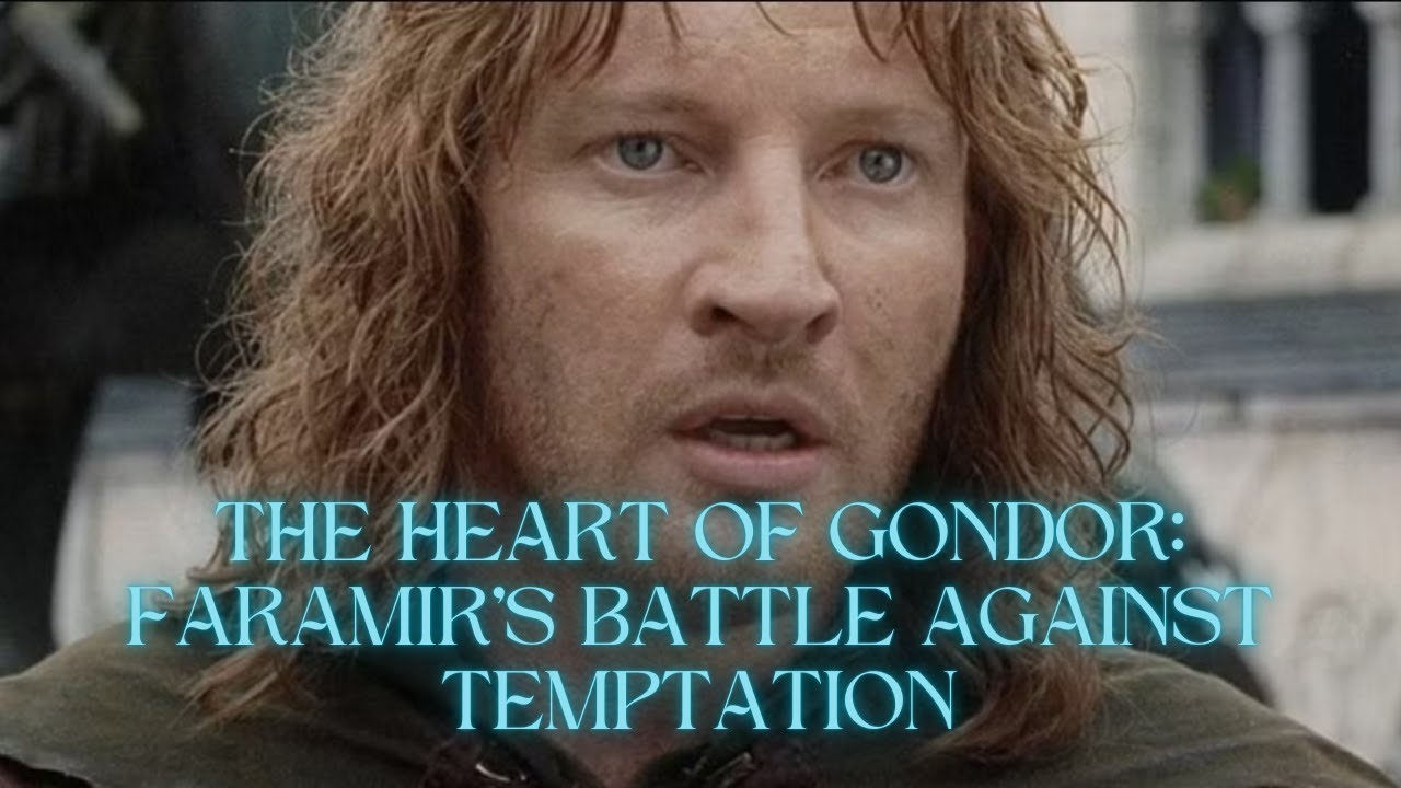 The Heart of Gondor: Faramir's Battle Against Temptation - YouTube