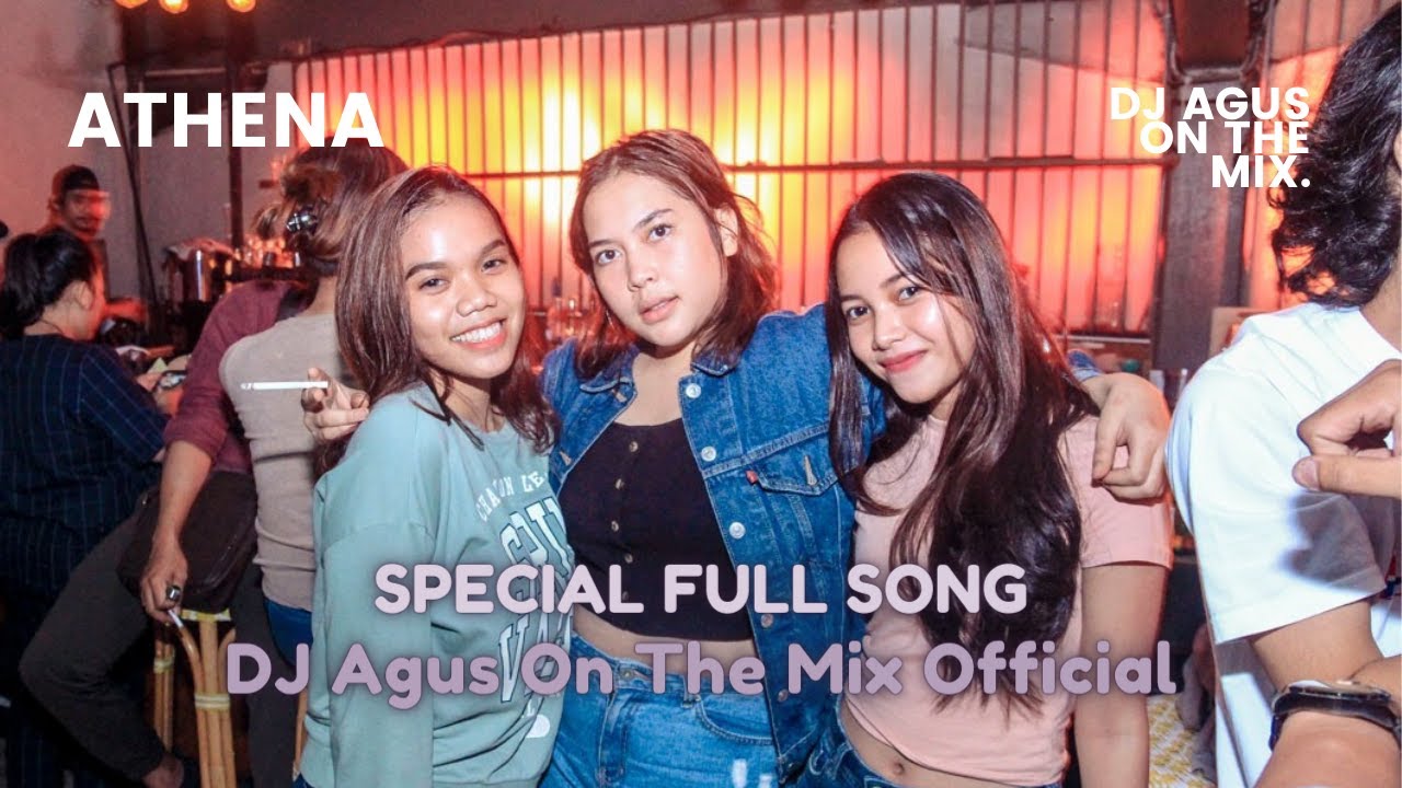 TERBARU LIVE ATHENA DJ AGUS ON THE MIX | SPECIAL FULL SONG - YouTube