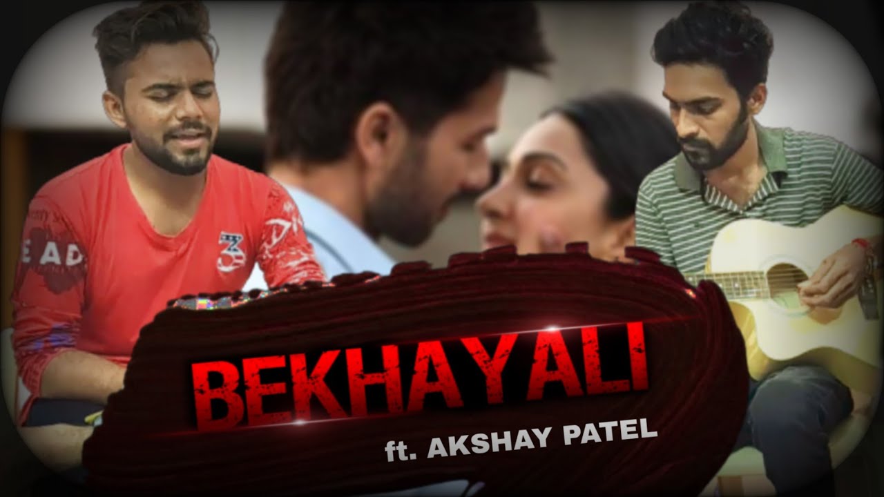 BEKHAYALI Full Song | Kabir Singh movie song - AKSHAY PATEL | Shahid ...