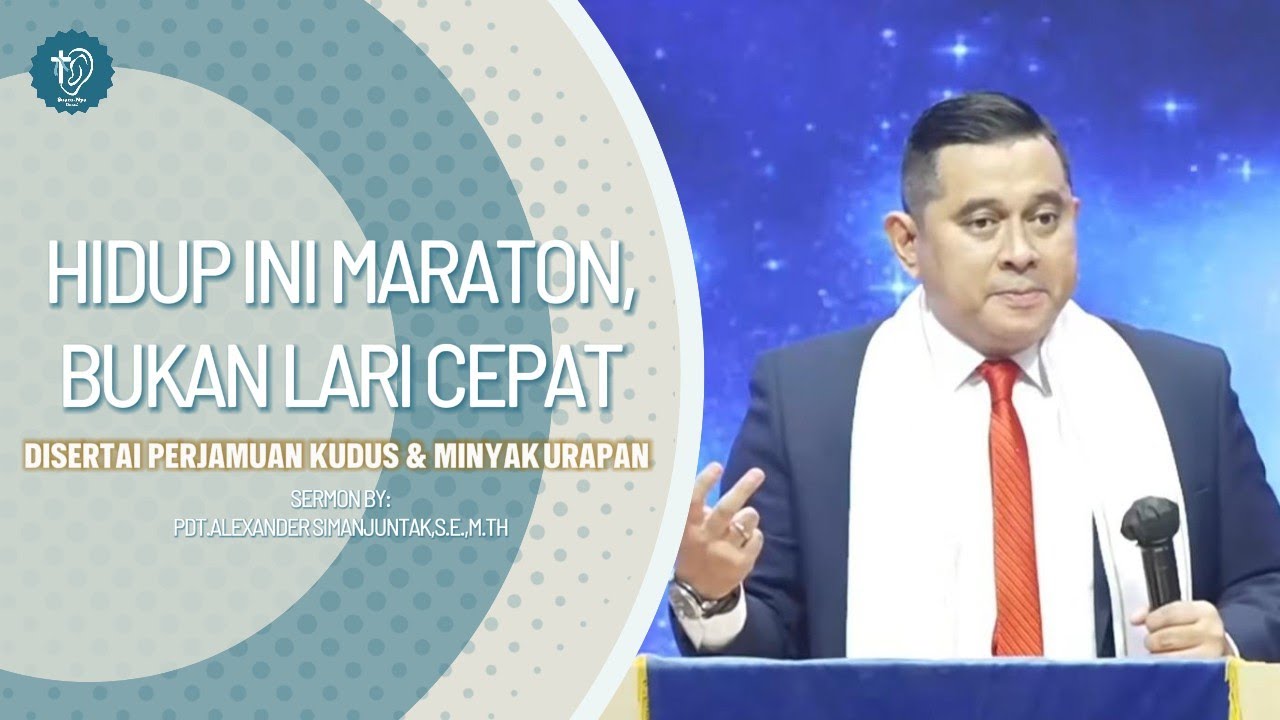 Hidup Ini Maraton, Bukan Lari Cepat || Pdt.Alexander Simanjuntak,S.E.,M ...
