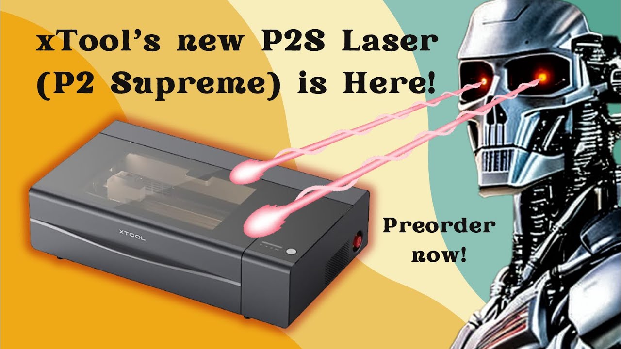 xTool P2 Laser Just Got a Supreme Upgrade (Meet P2S) - YouTube