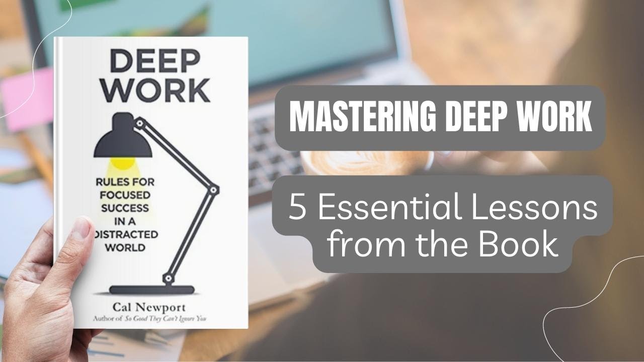 "Mastering Deep Work: 5 Essential Lessons from the Book" - YouTube