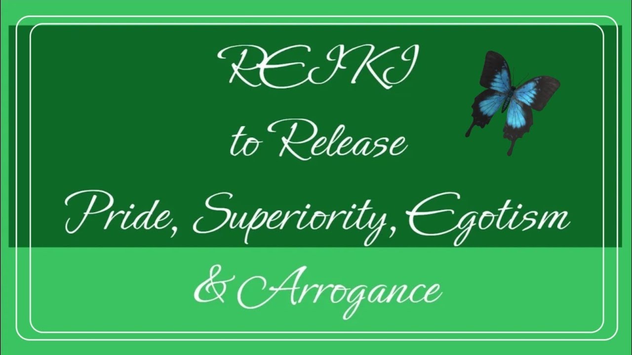 Reiki to Release Pride, Superiority, Egotism & Arrogance | Timeless ...