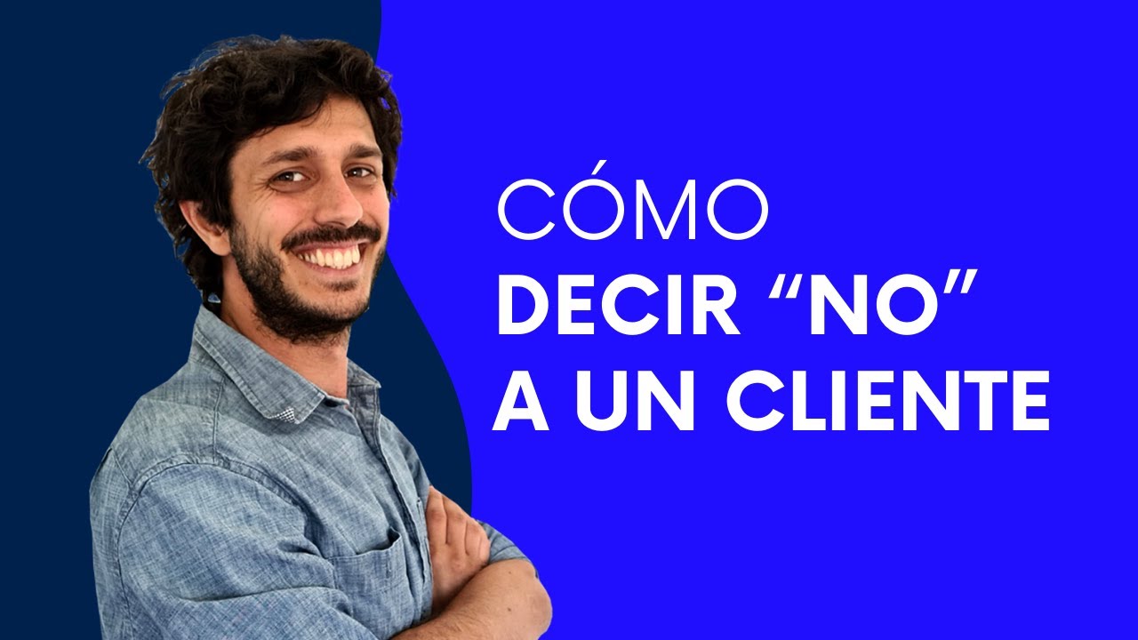 ¿Cómo decir “NO” a un cliente? - YouTube