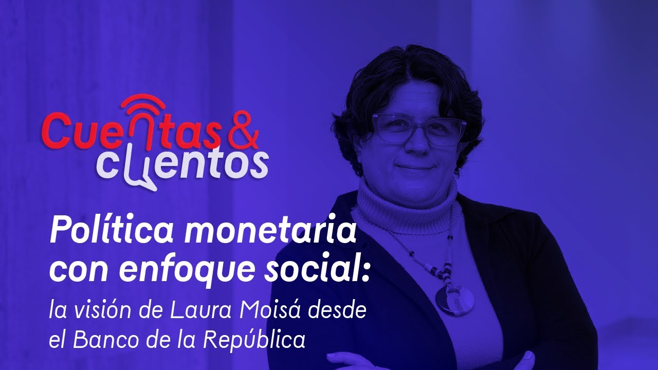 E19: Política monetaria con enfoque social: la visión de Laura Moisá ...