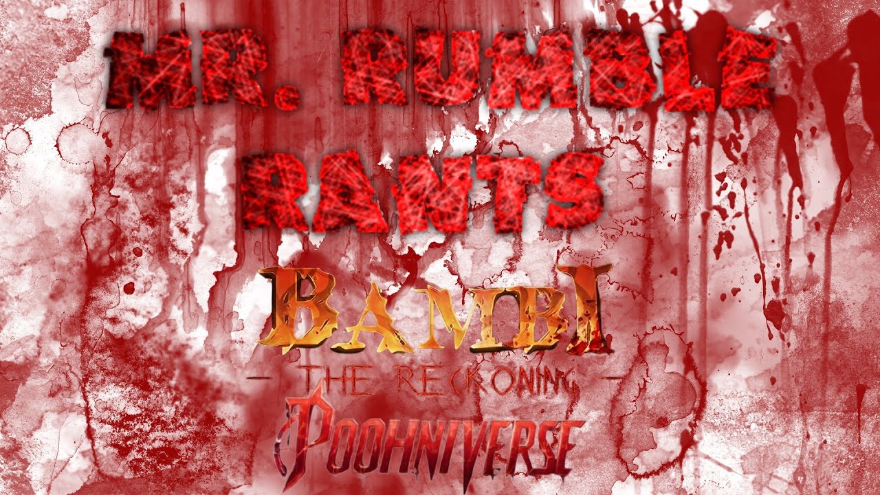 Mr. Rumble Rants: Bambi: The Reckoning/Poohniverse - YouTube