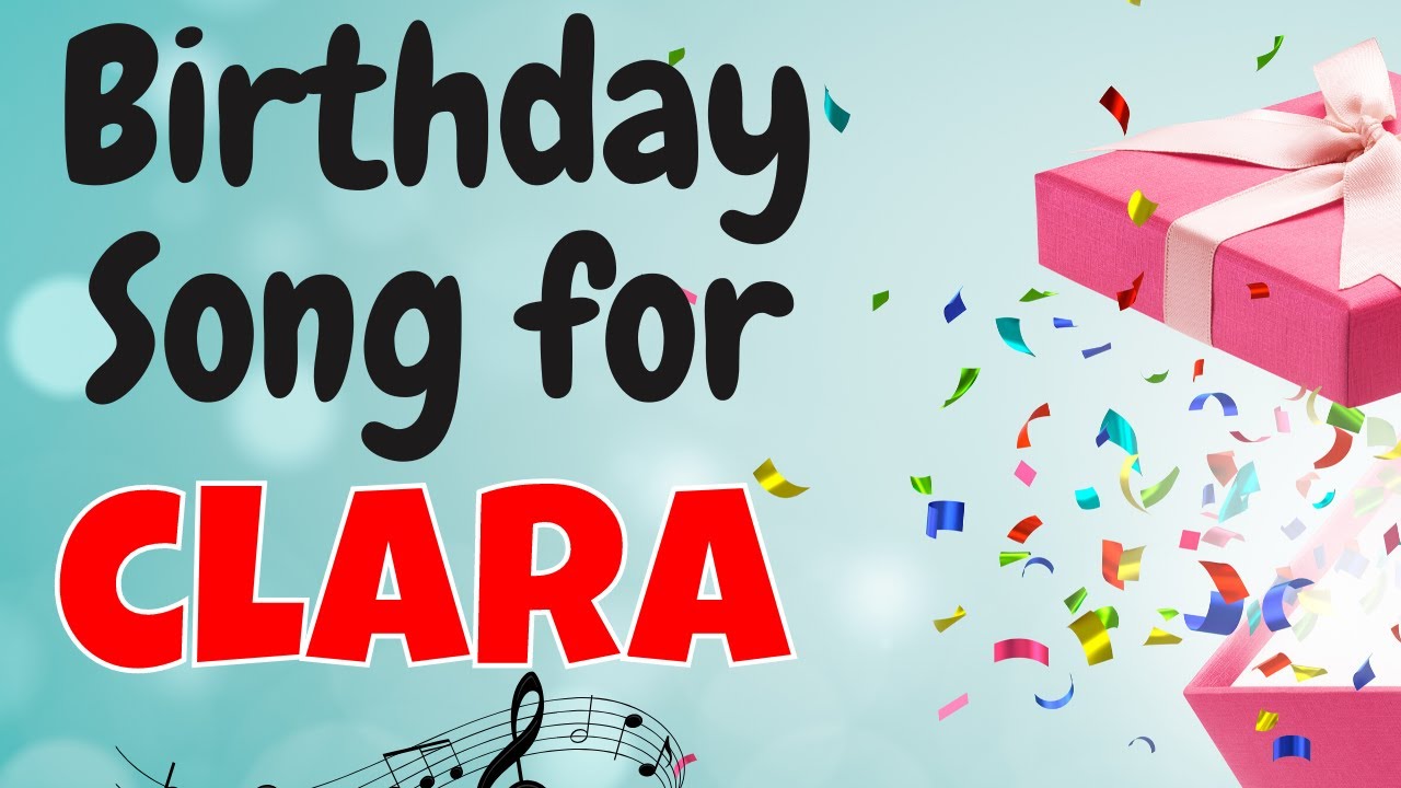 Happy Birthday Clara Song | Birthday Song for Clara | Happy Birthday ...