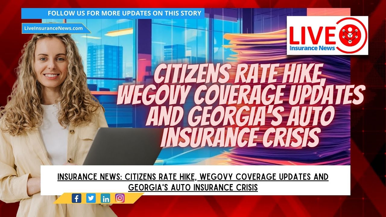 Insurance News Citizens Rate Hike, Wegovy Coverage Updates and Georgia ...