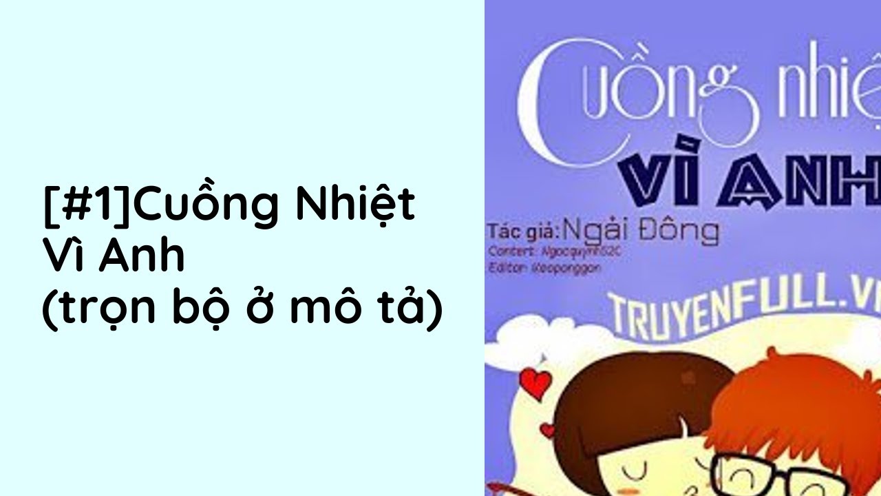 Cuồng Nhiệt Vì Anh Audio Trọn Bộ - Chương 1 | Ngải Đông Ngôn Tình - YouTube
