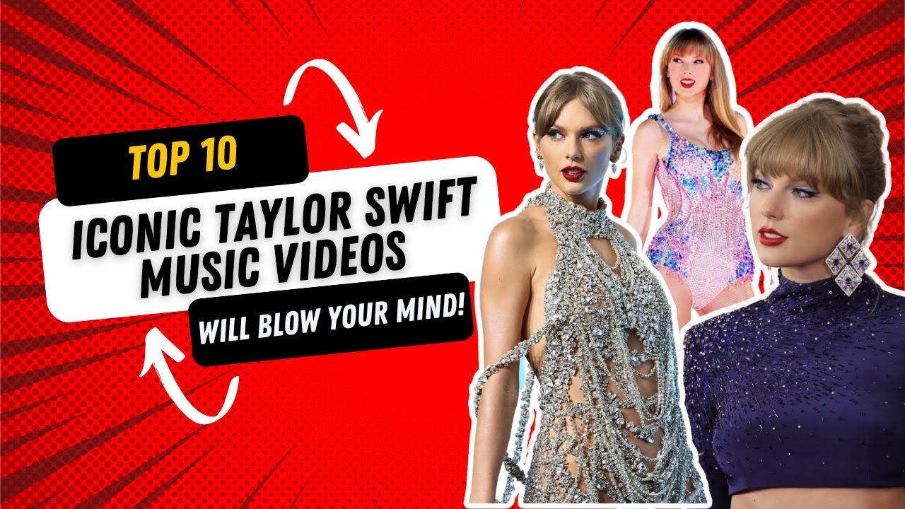 Top 10 Iconic Taylor Swift Music Videos That Will Blow Your Mind! - YouTube
