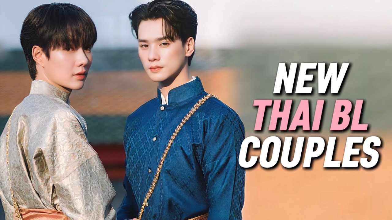 7 NEW THAI BL COUPLES I’M LOOKING FORWARD TO - YouTube