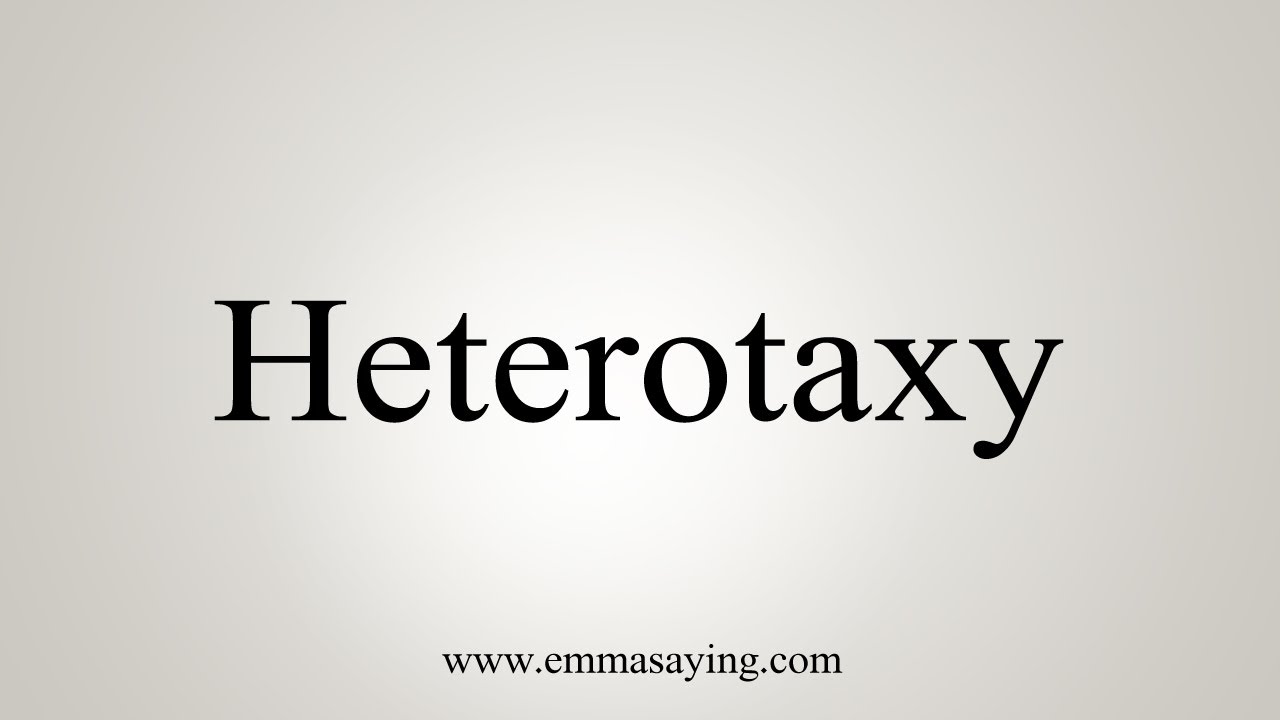 How To Say Heterotaxy - YouTube