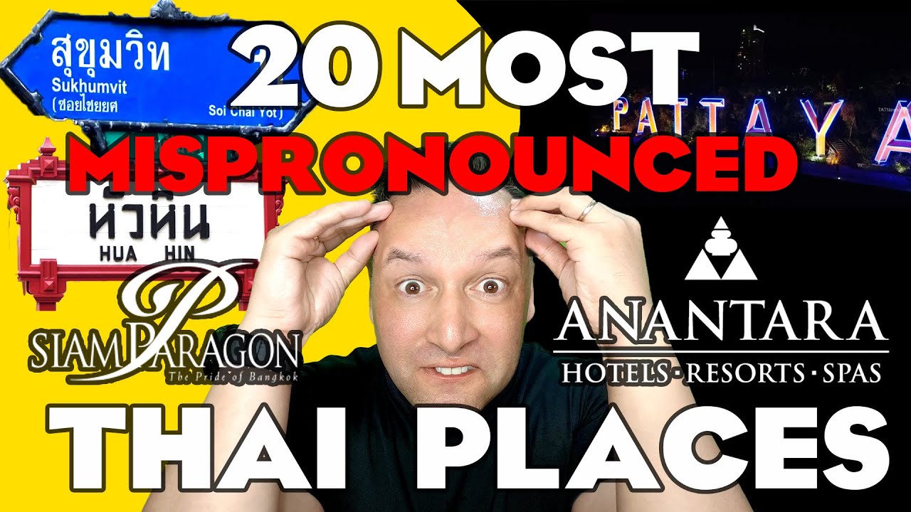 20 Most Butchered (Mispronounced) Place Names in Thailand - Finally ...