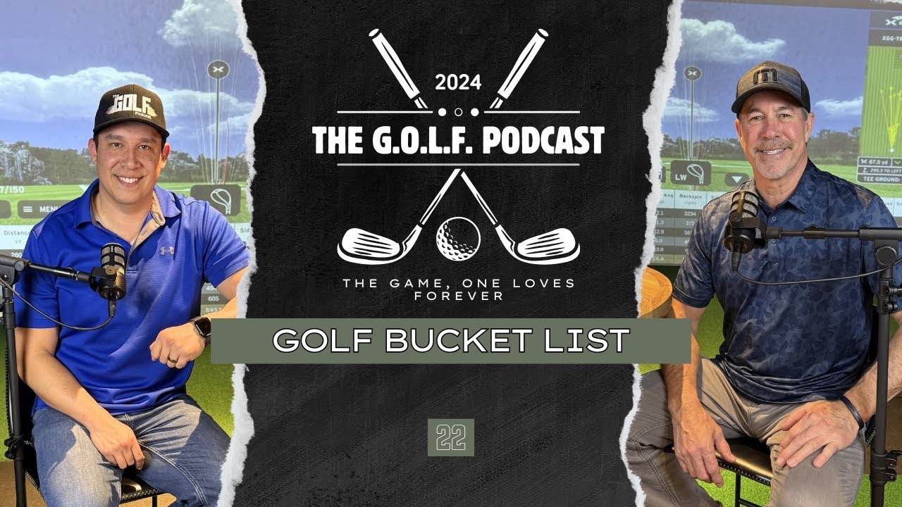 Episode 22: Golf Bucket List - YouTube