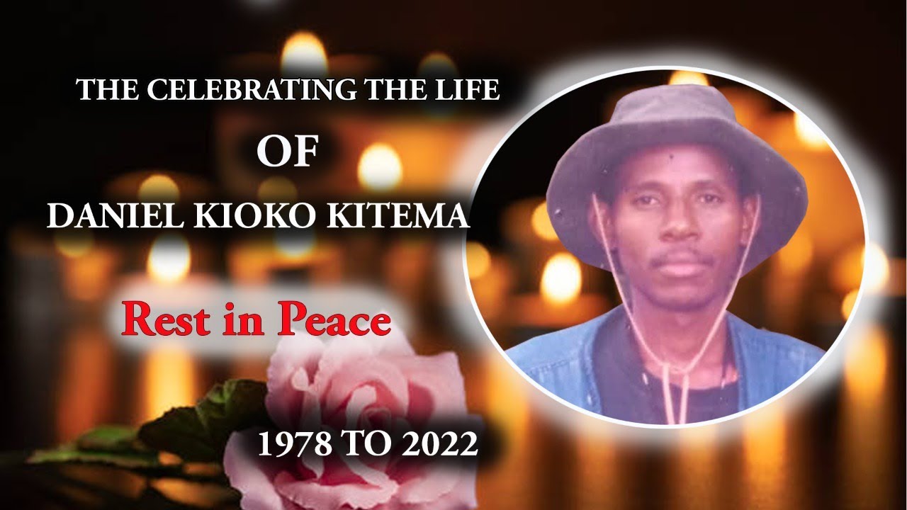 Celebration of the Life of DANIEL KIOKO KITEMA - YouTube