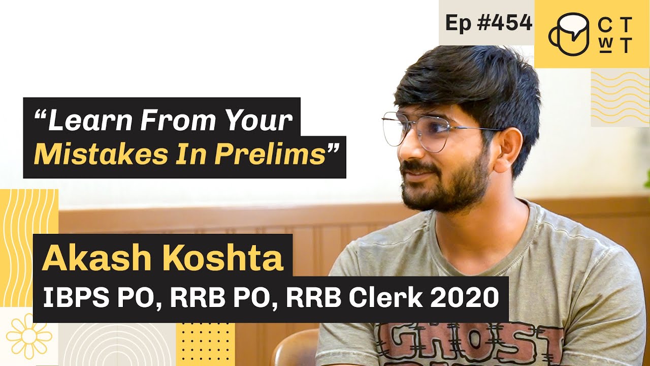 CTwT E454 - IBPS PO 2020 Topper Akash Koshta | RRB PO 2020 | RRB Clerk ...