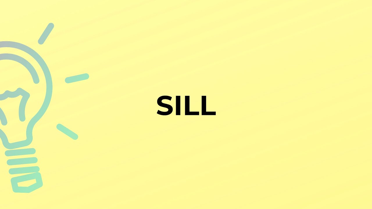 What is the meaning of the word SILL? - YouTube