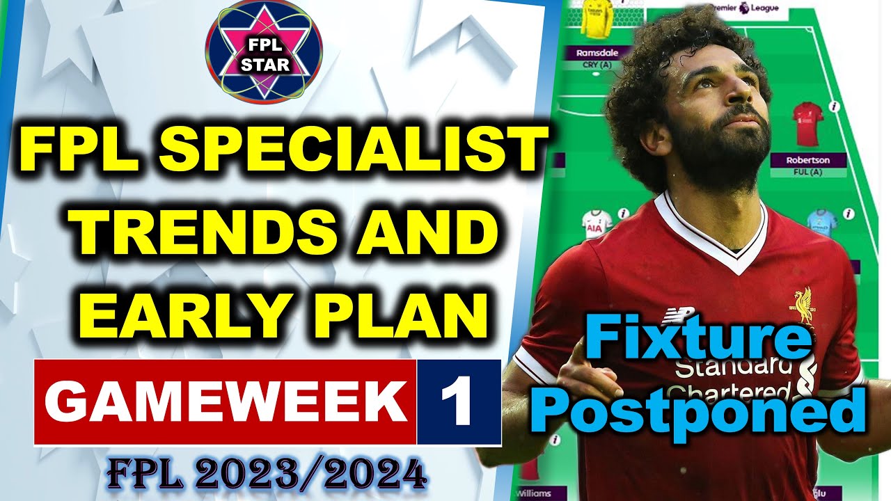 Fpl Specialist Trends and Early Throughts | FPL Gameweek 1 | FPL Dilemma Solution | FPL 23/24 ...