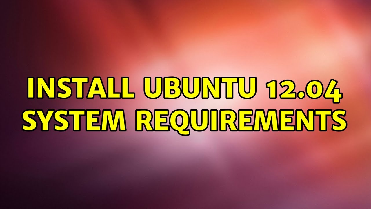Ubuntu: Install Ubuntu 12.04 system requirements - YouTube