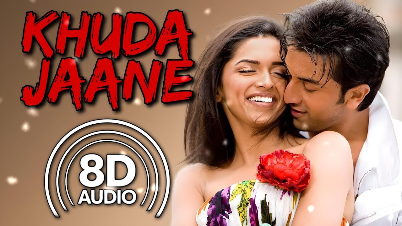 Khuda Jaane (Bachna Ae Haseeno) || (8D Audio) || (KK, Shilpa Rao ...