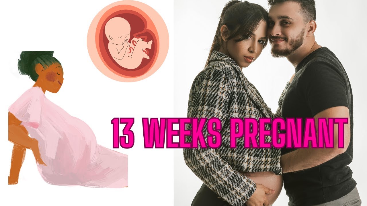 13 WEEKS PREGNANT: WHAT TO EXPECT WEEK BY WEEK - YouTube