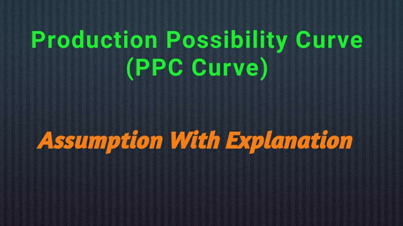 PPC Curve Or Produce Possibility Curve, Assumption With Simple ...
