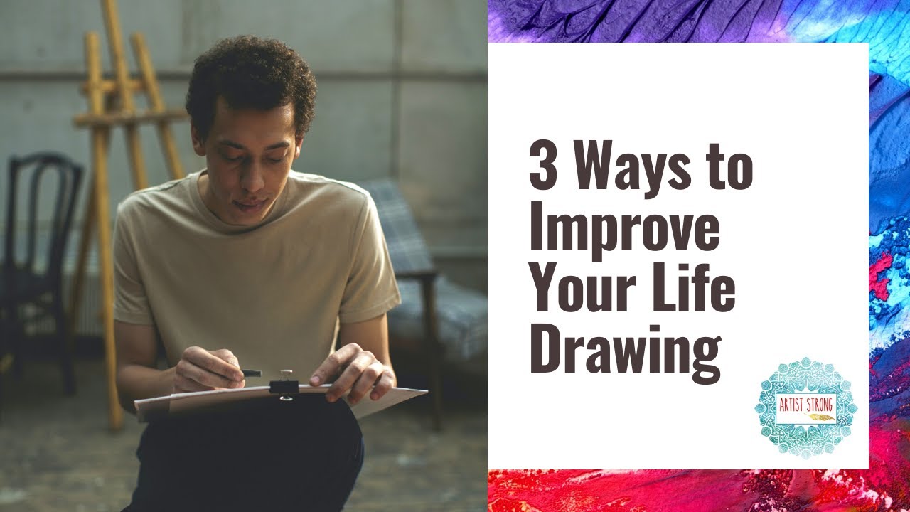 3 Ways to Improve Your Life Drawing - YouTube
