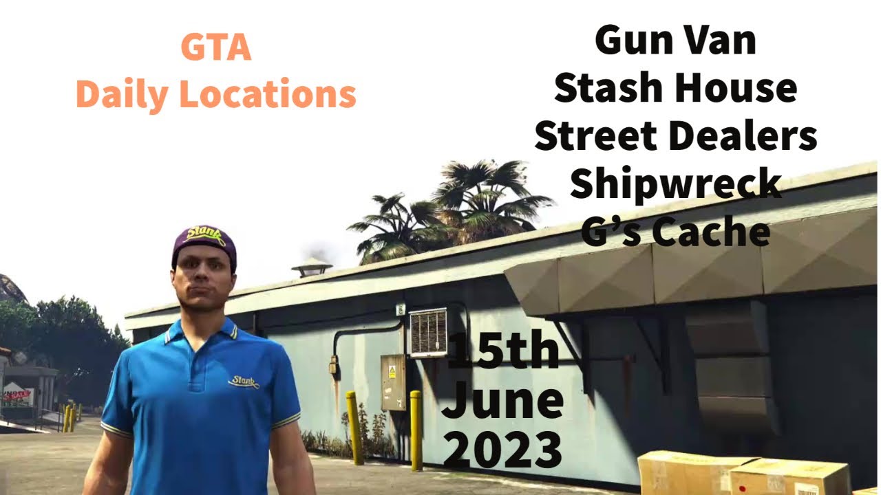 Gun Van, Stash House, Street Dealers, Shipwreck & G's Cache Locations ...