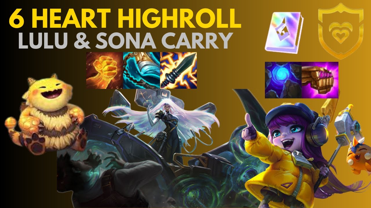 6 HEARTS HIGHROLL - LULU & SONA CARRY | TFT RANKED CLIMB | Teamfight ...