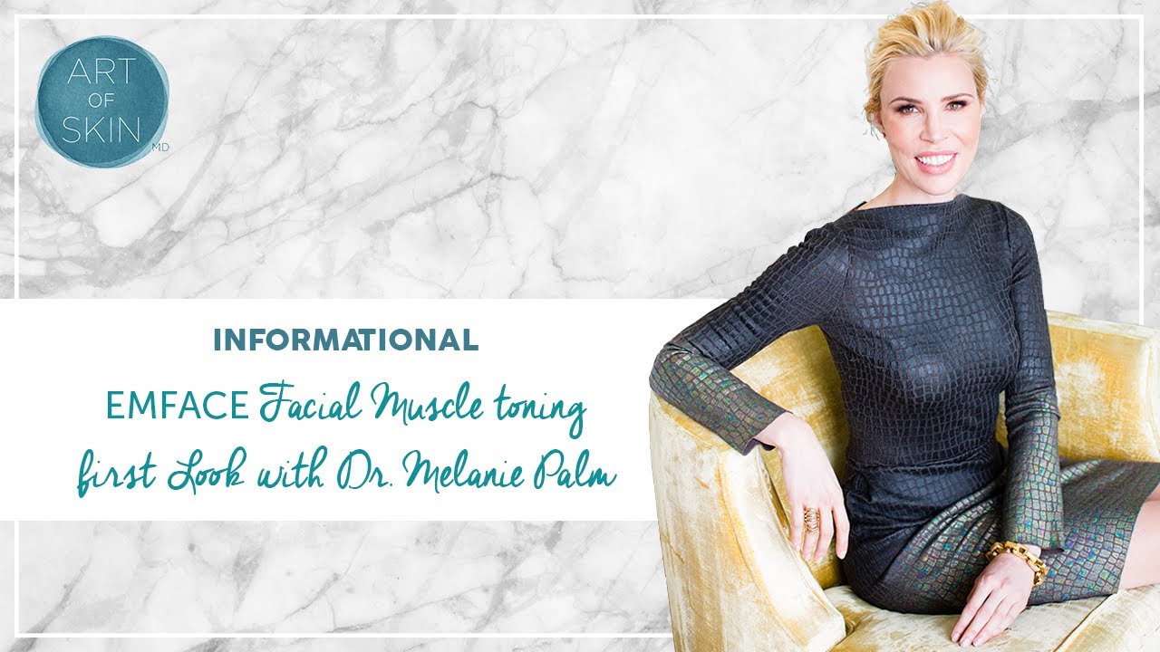 EMFACE Facial Muscle Toning First Look with Dr. Melanie Palm of Art of ...